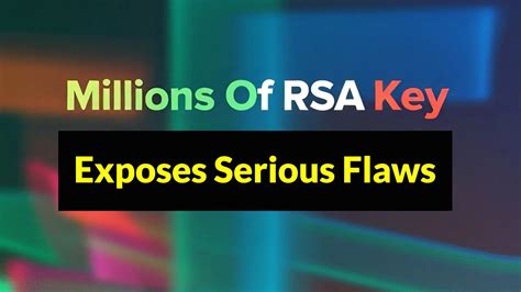 Millions Of Rsa Key Exposes Serious Flaws That Can Be Exploited