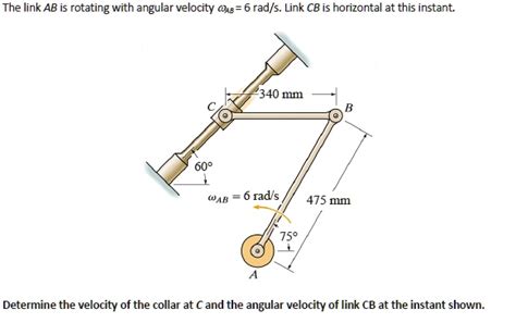 The Link Ab Is Rotating With Angular Velocity ωab 6 Rads Link Cb Is