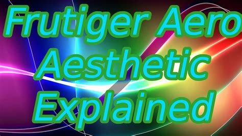 Frutiger Aero Aesthetic Explained And Its Subgenres Youtube