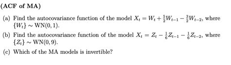 Solved Acf Of Ma A Find The Autocovariance Function Of