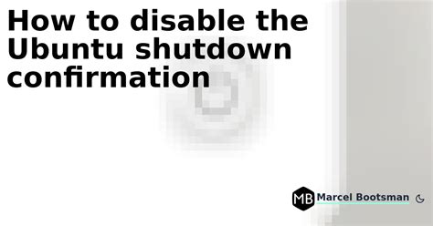 How To Disable The Ubuntu Shutdown Confirmation Marcelbootsmannl