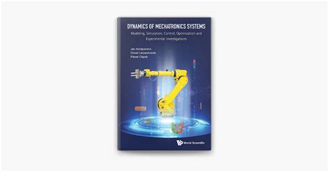 ‎dynamics Of Mechatronics Systems Modeling Simulation Control Optimization And Experimental