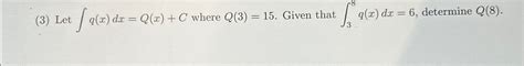 Solved 3 ﻿let ∫﻿﻿qxdxqxc ﻿where Q315 ﻿given That