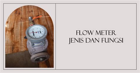Flow Meter Jenis Dan Fungsi Inspeksi