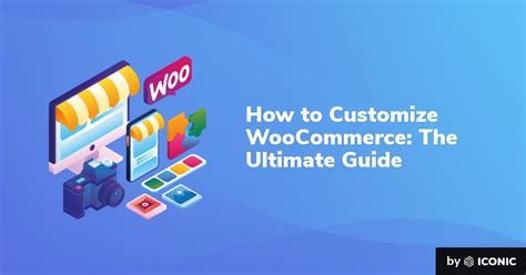 How To Customize WooCommerce The Ultimate Guide WP Content