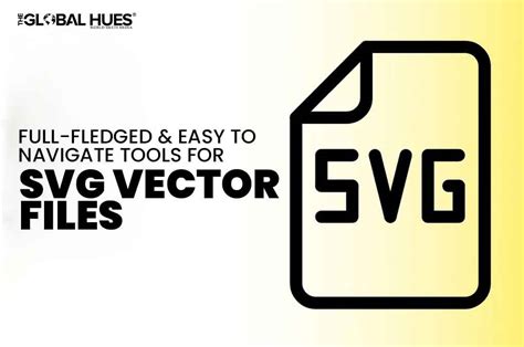 Full Fledged Easy To Navigate Tools For SVG Vector Files The Global Hues