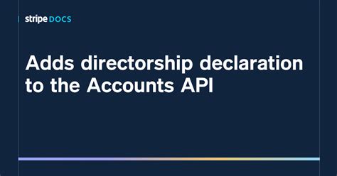Adds Directorship Declaration To The Accounts Api Stripe Documentation