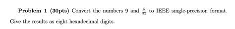 Solved To Ieee Single Precision Format Problem 1 30pts