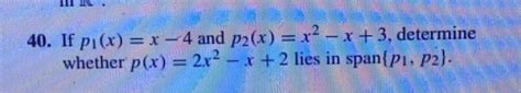 Solved 40 If P1 X X−4 And P2 X X2−x 3 Determine Whether