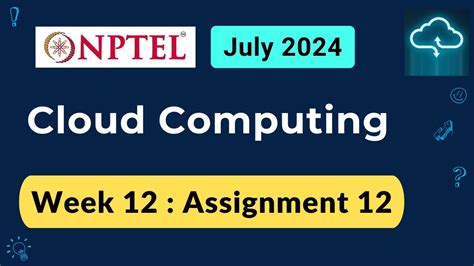Nptel Cloud Computing Week 12 Assignment 12 Answers Solution Quiz