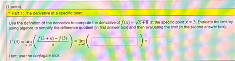 Solved 1 Point Part 1 The Derivative At A Specific Chegg Com