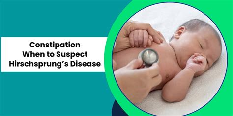 Constipation When To Suspect Hirschsprungs Disease Dr Geeta Kekre