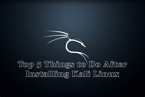 The First 5 Things To Do After Installing Kali Linux Tech Dhee