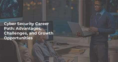 Cyber Security Career Path Advantages Challenges And Growth