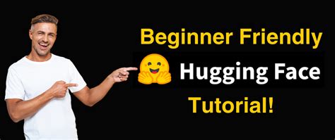 Hugging Face 101 A Tutorial For Absolute Beginners Dev Community