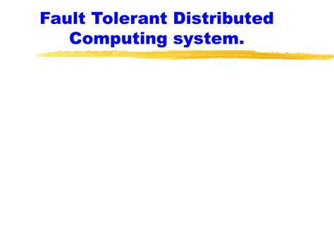 Ppt Fault Tolerant Distributed Computing System Powerpoint