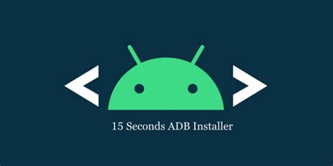 Download 15 Seconds Adb Installer For Windows All Versions