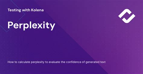 Perplexity · Testing With Kolena