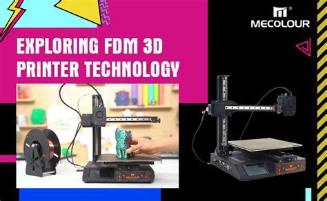 exploring fdm 3d printer technology