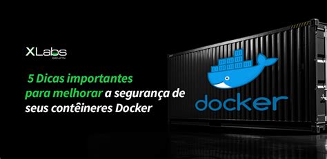 5 Dicas Importantes Para Melhorar A Segurança De Seus Contêineres