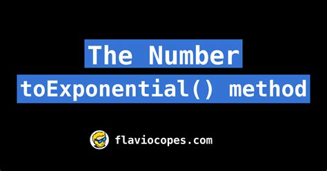 The Number Toexponential Method