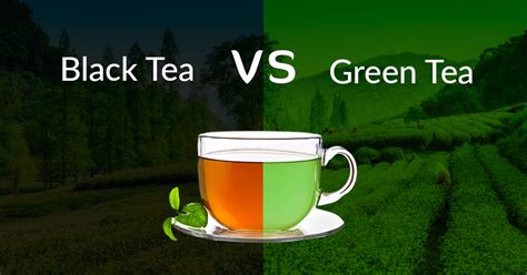 Green Tea Vs Black Tea The Health Benefits And Differences