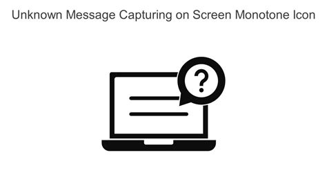 Unknown Message Capturing On Screen Monotone Icon In Powerpoint Pptx Png And Editable Eps Format