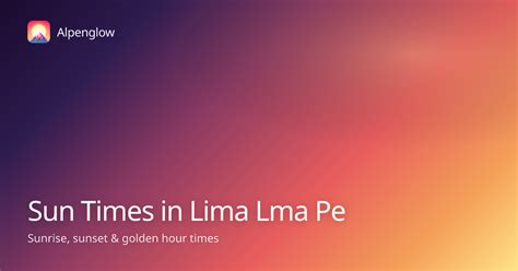 Sunrise And Sunset Times In Lima Alpenglow
