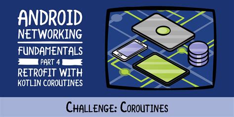 Android Networking Fundamentals Episode 29 Challenge Coroutines