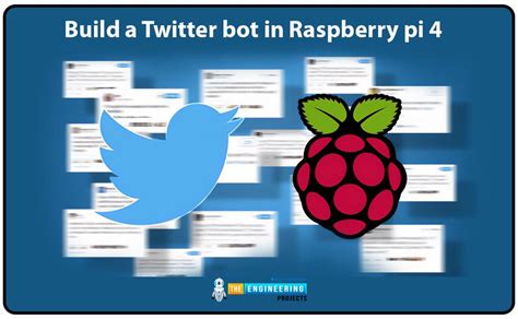 Build A Twitter Bot In Raspberry Pi 4 The Engineering Projects