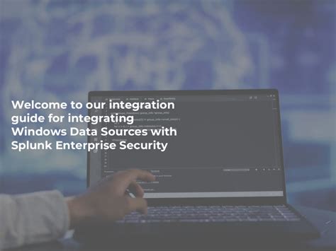Integrating Windows Data Sources With Splunk Enterprise Security