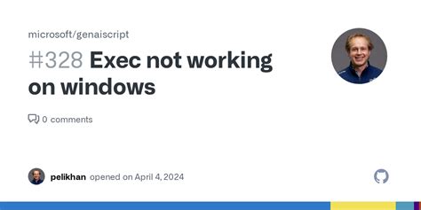 exec not working on windows · issue 328 · microsoft genaiscript · github
