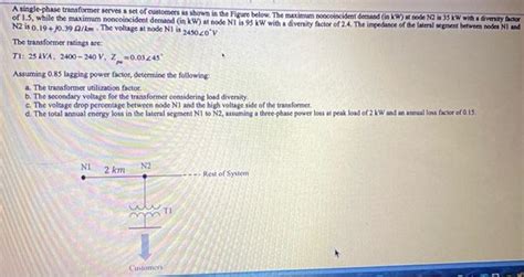 Solved A Single Phase Transformer Serves A Set Of Customers Chegg