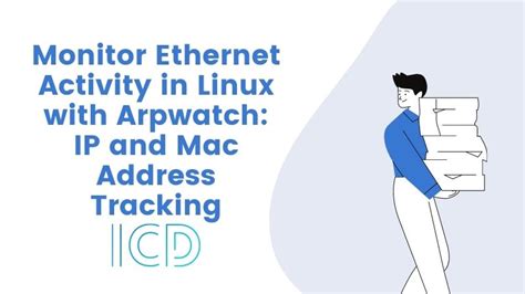Monitor Ethernet Activity In Linux With Arpwatch Ip And Mac Address Tracking