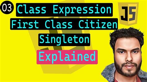 03 Class Expression In Javascript Classes As First Class Citizens Singleton Explained Youtube