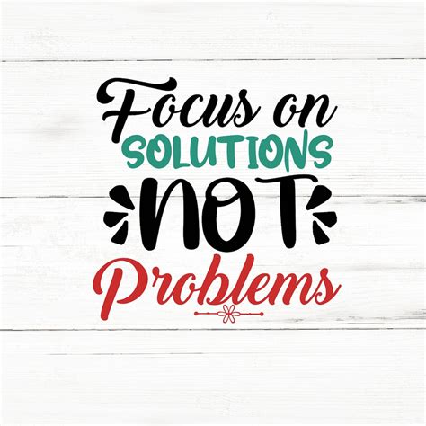 Focus On Solutions Not Problems Svg Motivational Quote Inspirational Quote Inspirational Quotes