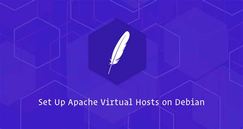 How To Set Up Apache Virtual Hosts On Debian 9 Linuxize
