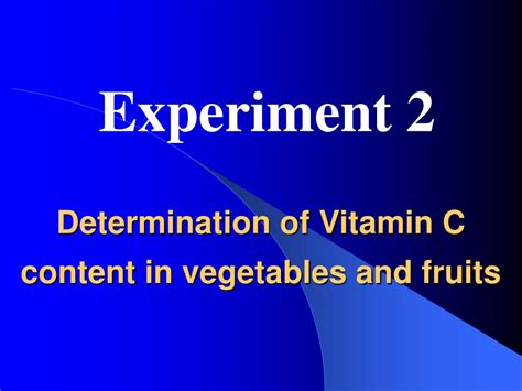 Ppt Determination Of Vitamin C Content In Vegetables And Fruits Powerpoint Presentation Id