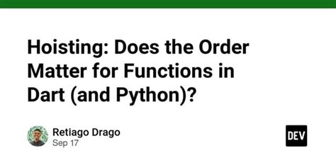 Hoisting Does The Order Matter For Functions In Dart And Python R
