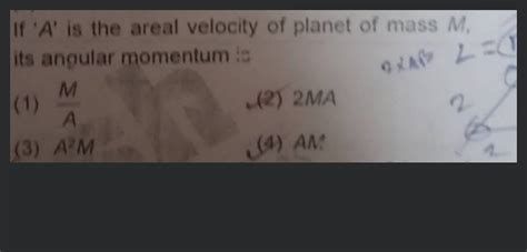 if a is the areal velocity of planet of mass m its angular momentum