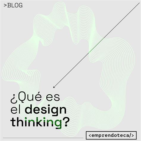 ¿qué Es El Design Thinking Emprendoteca