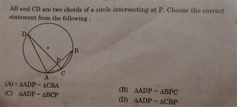 A B And C D Are Two Chords Of A Circle Intersecting At P Choose The Corr