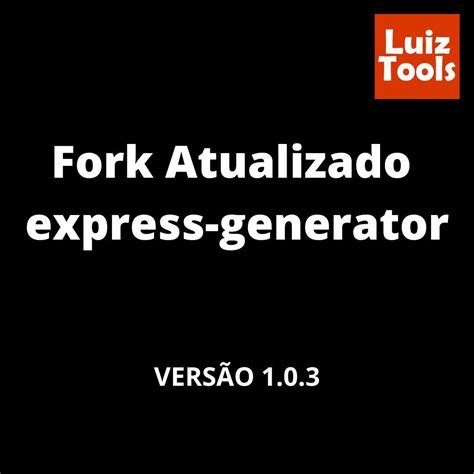 Hoje Saiu Versão Atualizada V103 Do Meu Fork Do Pacote Express Generator Que Serve Para