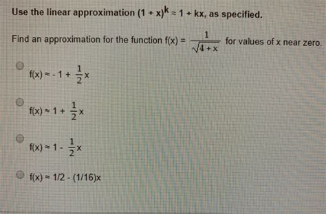 Solved Use The Linear Approximation 1 X 1 Kx As