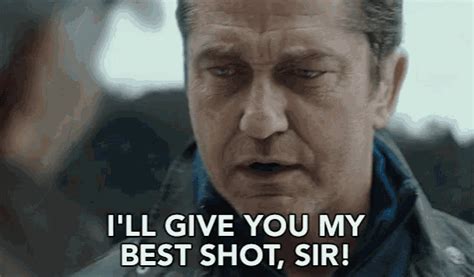 Ill Give You My Best Shot Sir Ill Do My Best  Ill Give You My Best