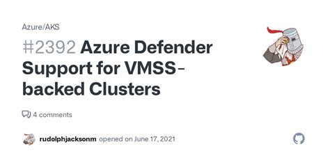 Azure Defender Support For Vmss Backed Clusters · Issue 2392 · Azureaks · Github