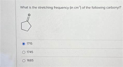 Solved What Is The Stretching Frequency In Cm−1 Of The