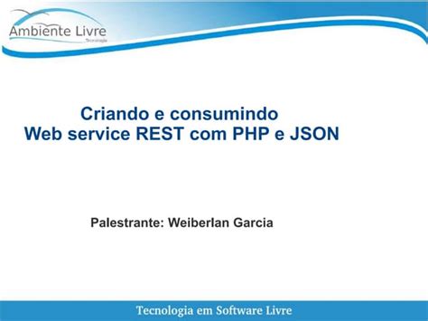 Criando E Consumindo Webservice Rest Com Php E Json Ppt Download Gratuito