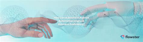 How Can Ai Business Process Automation Improve Business Proficiency Flowster