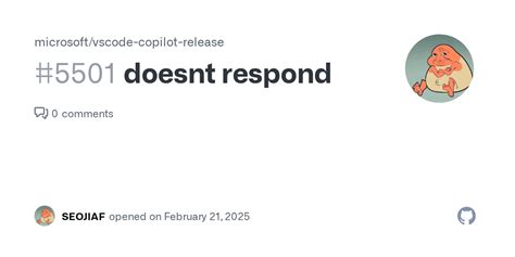 Doesnt Respond · Issue 5501 · Microsoftvscode Copilot Release · Github